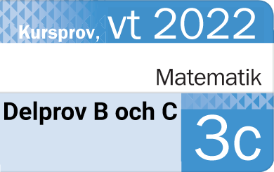 Nationellt prov Matematik 3c vt 2022 del B och C - Eddler